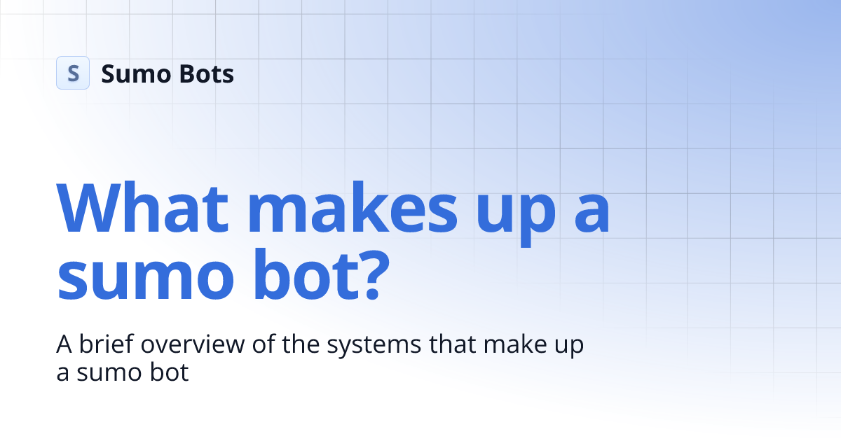 What makes up a sumo bot? | Sumo Bots